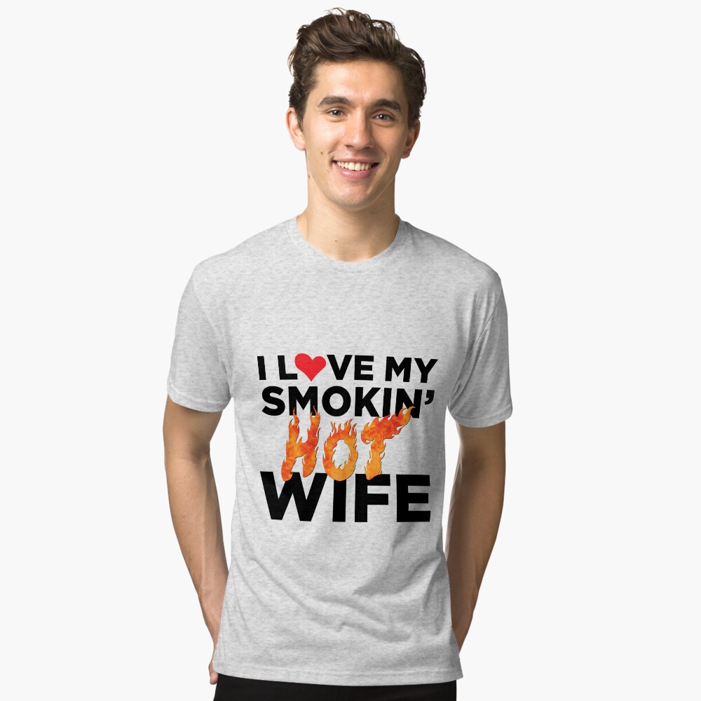 "I LOVE MY SMOKING HOT WIFE/ WH" Poster for Sale by ScaffoldMob | Redbubble