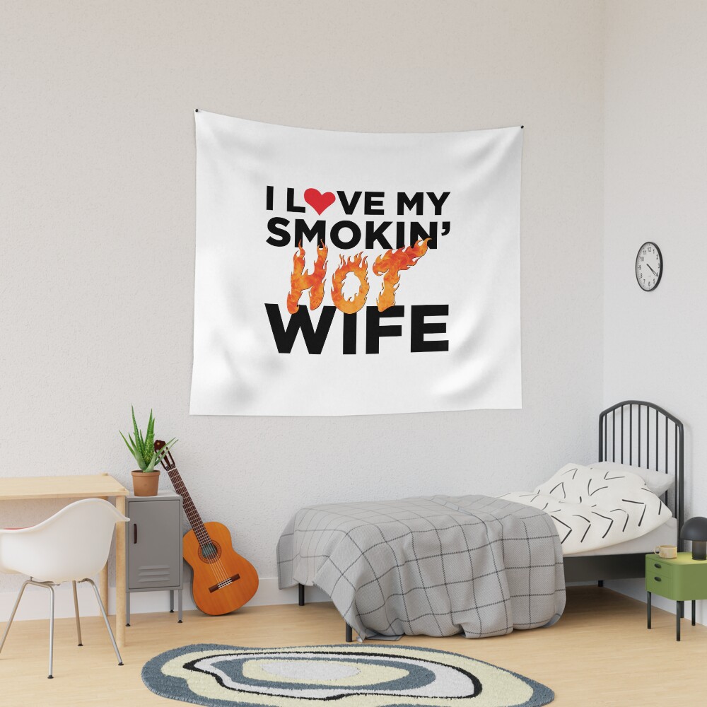 "I LOVE MY SMOKING HOT WIFE/ WH" Poster for Sale by ScaffoldMob | Redbubble