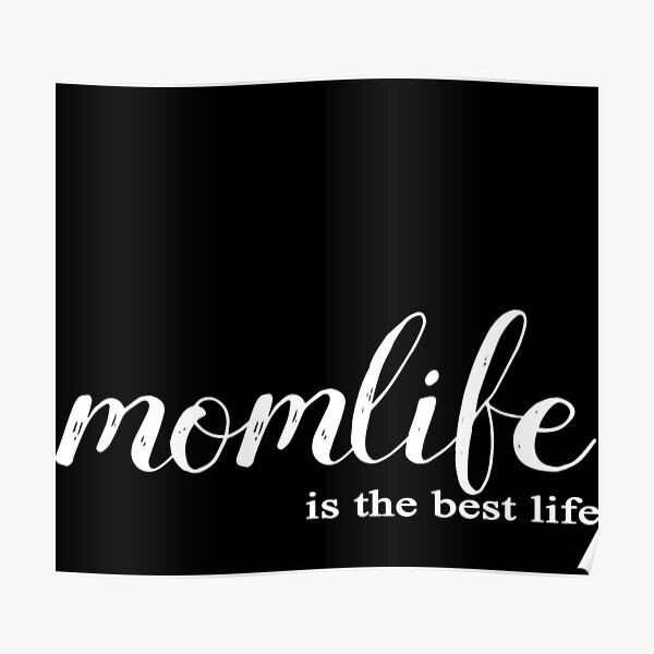 "momlife Mom Life Tee T-Shirt Black White" Poster for Sale by ...