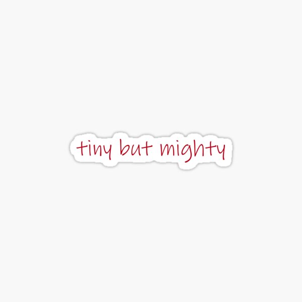 "Tiny but Mighty (Red)" Sticker by wait-who-am-i | Redbubble