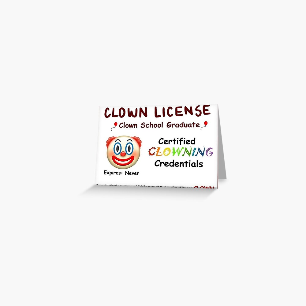 "clown license" Greeting Card for Sale by PigSucculent | Redbubble