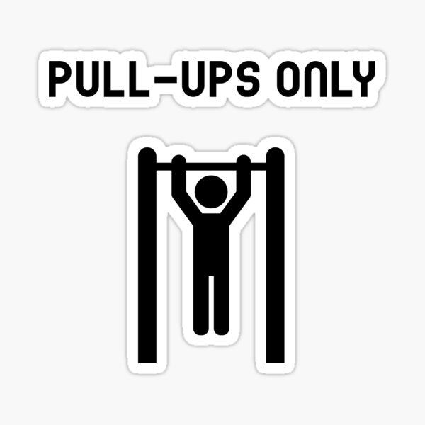 "Pull-ups only" Sticker for Sale by TheHatzen | Redbubble