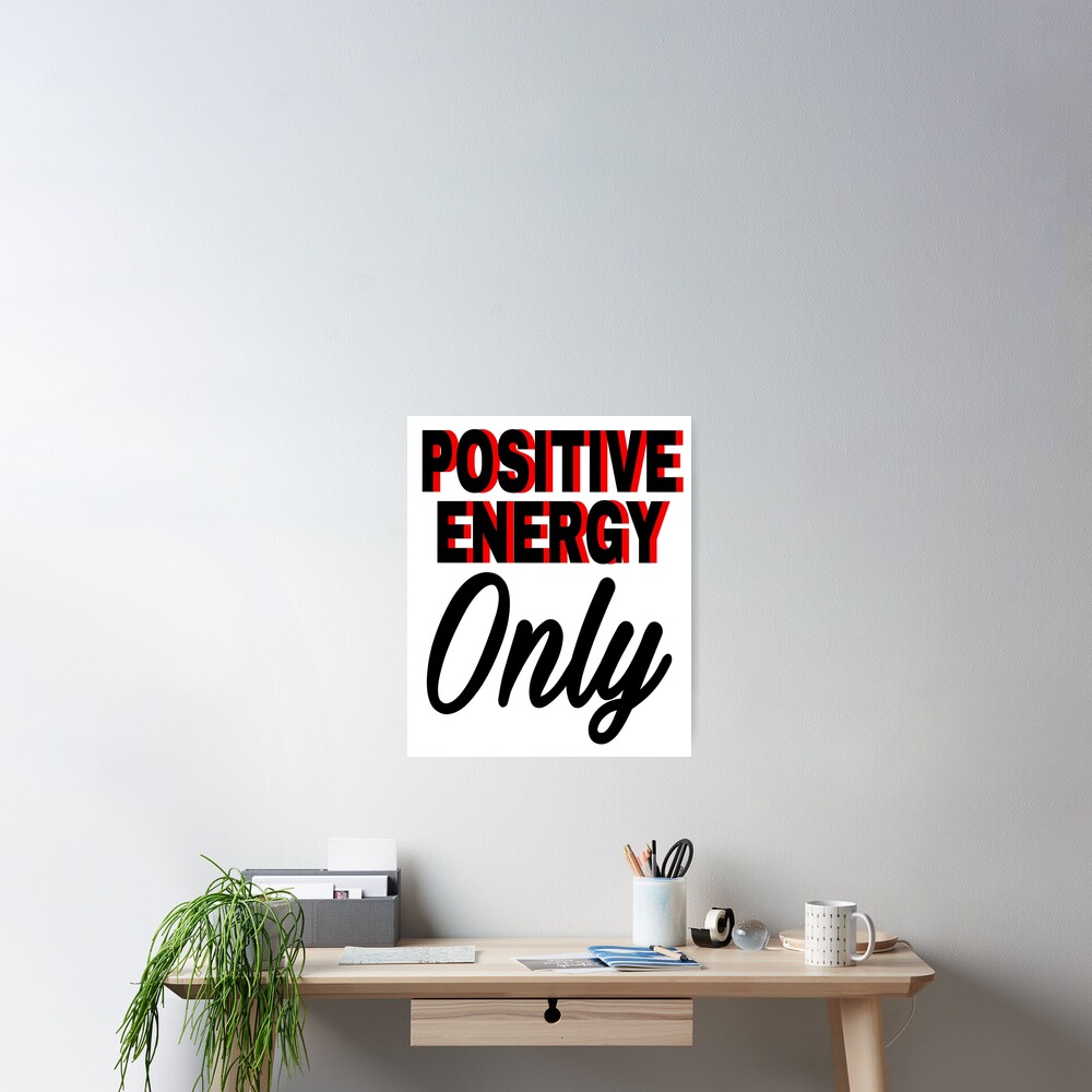 "Positive Energy Only" Poster by sibrina1 | Redbubble