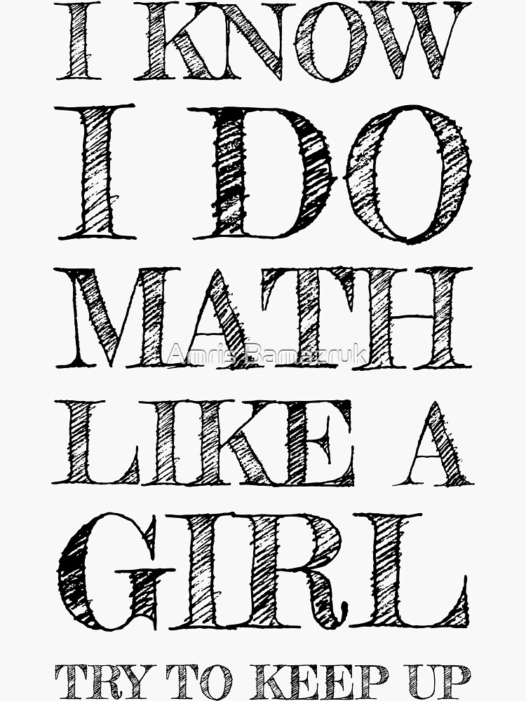 "I Know I Do Math Like A Girl Try To Keep Up " Sticker for Sale by ...