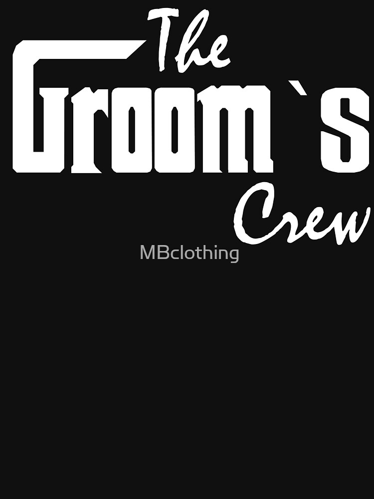 "Groom`s crew" T-shirt for Sale by MBclothing | Redbubble | the groom t ...