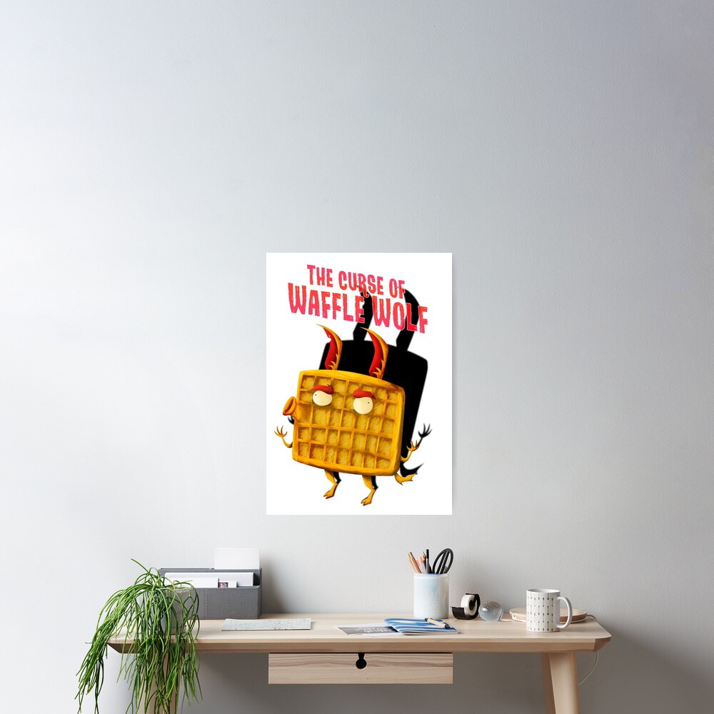 "The Curse Of The Waffle Wolf!" Poster by MrBradd | Redbubble