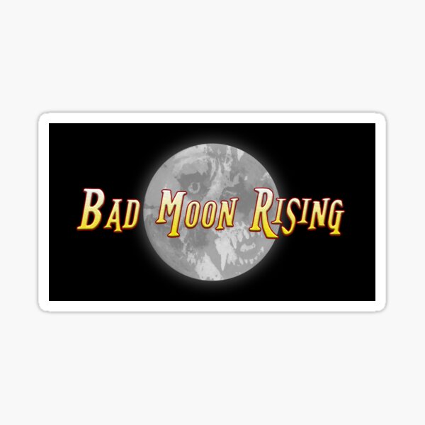"Bad Moon Rising" Sticker for Sale by backinajpg | Redbubble