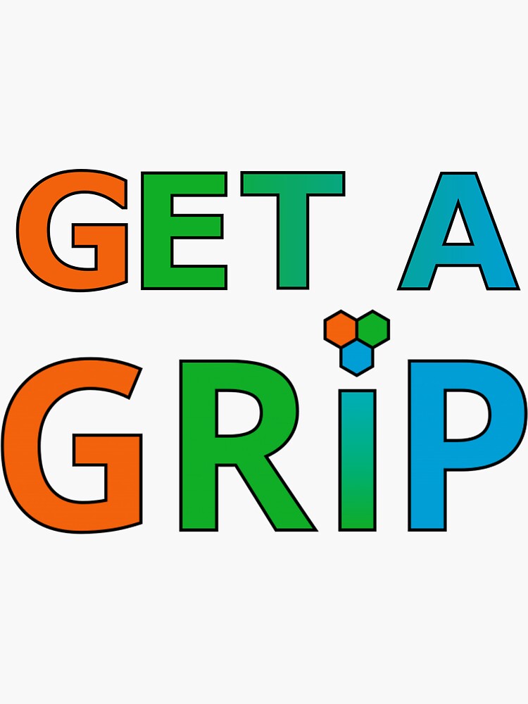 ""Get a GRiP" Funny Quote" Sticker for Sale by gripperz | Redbubble