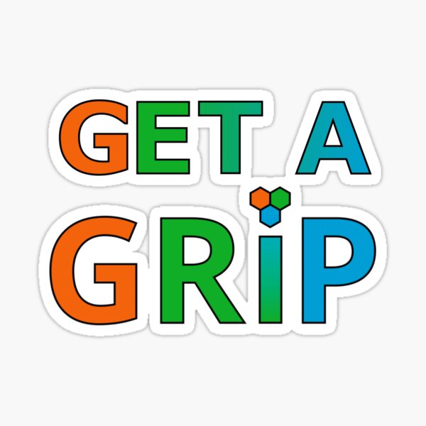 ""Get a GRiP" Funny Quote" Sticker for Sale by gripperz | Redbubble