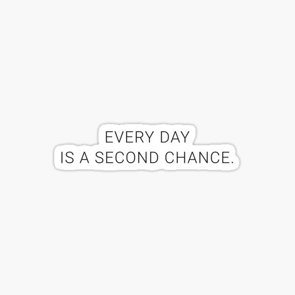 "Every day is a second chance. - Motivational / positive / inspiration ...