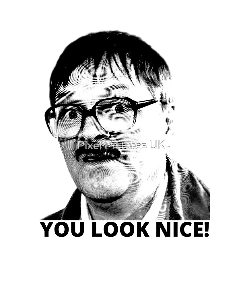 "Jim Friday Night Dinner, You Look Nice, Quote Graphic" by Pixel ...