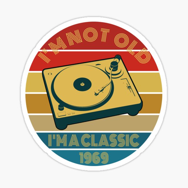 "I'm Not Old I'm Classic Cool Retro 1969 Record Player Meme" Sticker ...