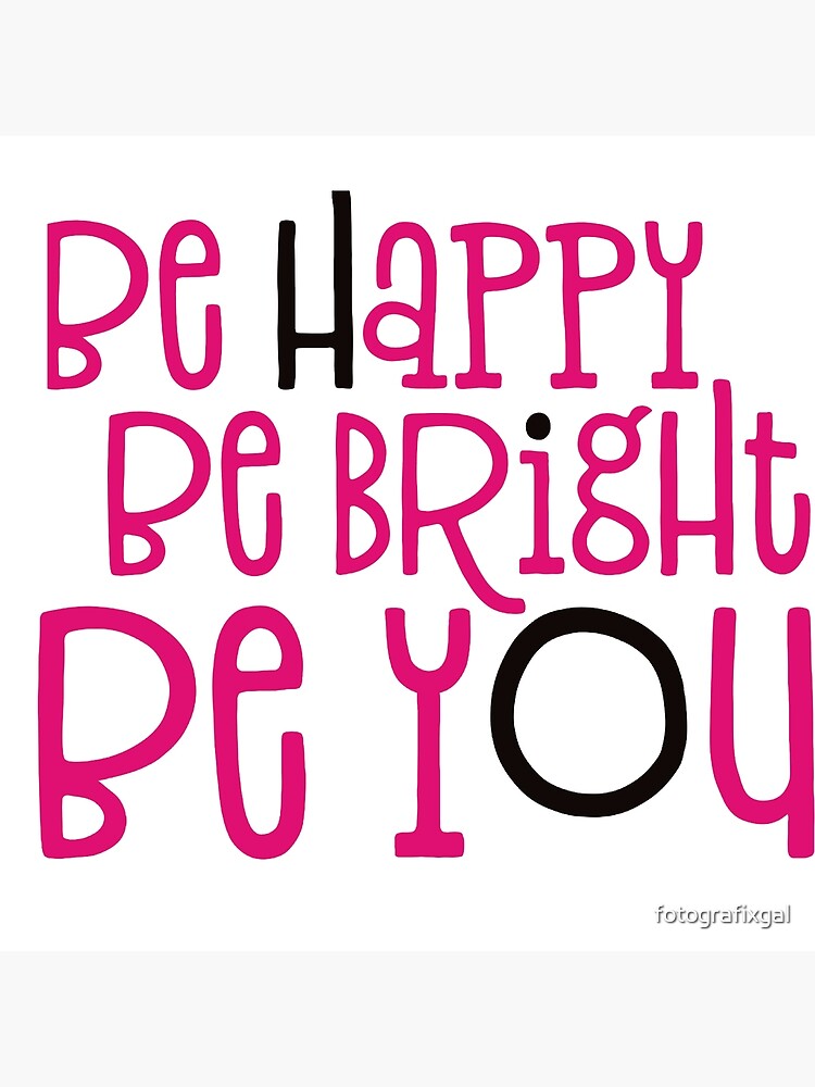 "Be Happy Be Bright Be You Positive Quote Fun Typography " Poster for ...