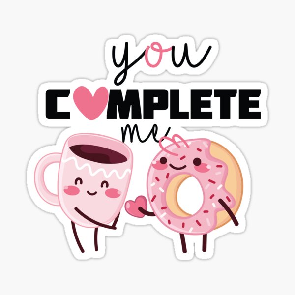 "You complete me!" Sticker by LeandraDesign13 | Redbubble