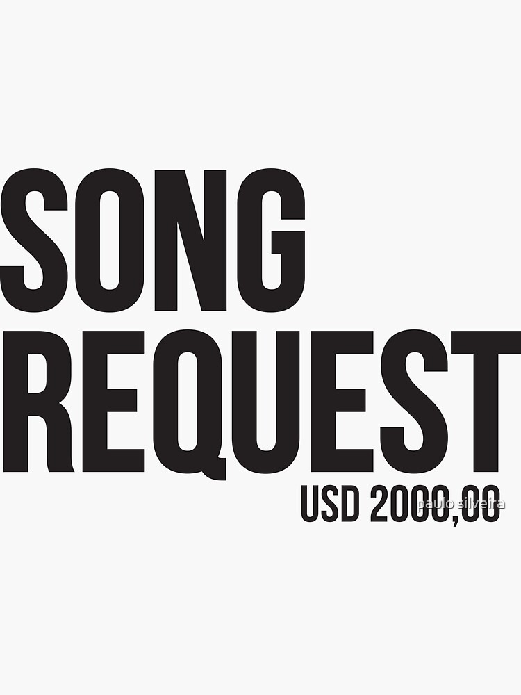 "Song request" Sticker for Sale by paulo silveira | Redbubble