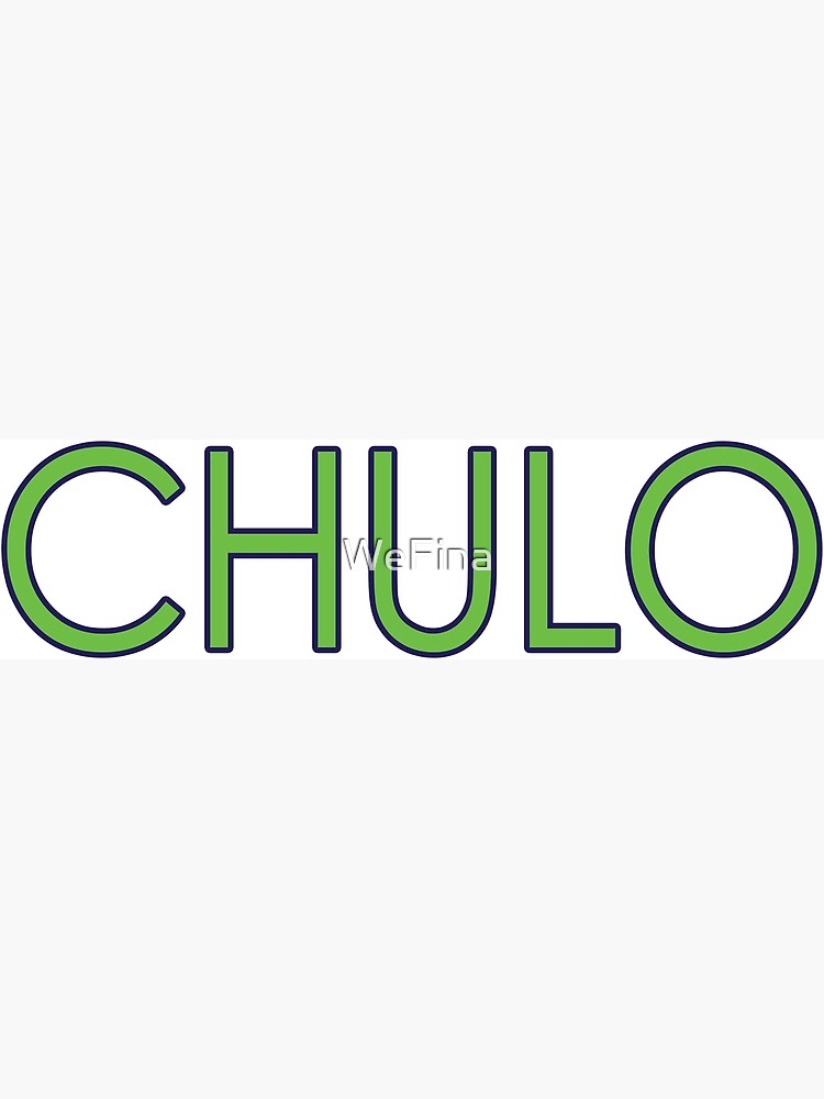 "Chulo" Poster by WeFina | Redbubble