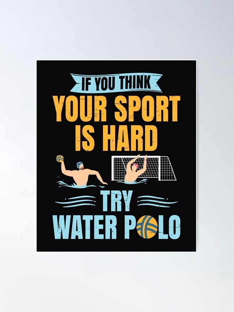 "funny water polo print - My Sport is Hard Try Water Polo" Poster for ...