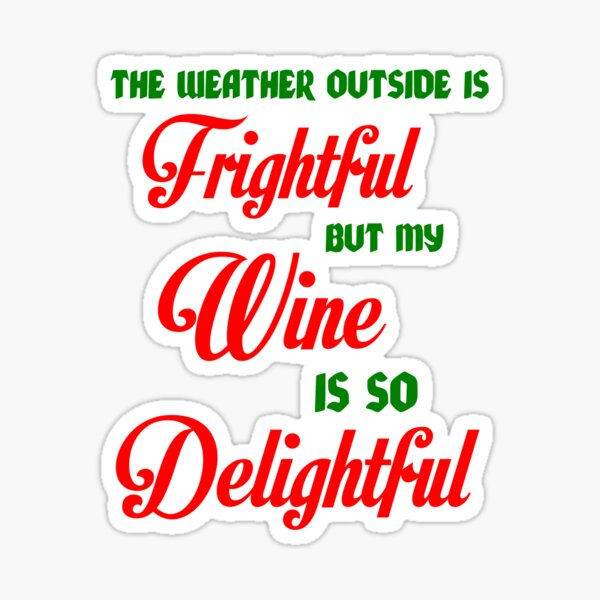 The Weather Outside Is Frightful Stickers | Redbubble