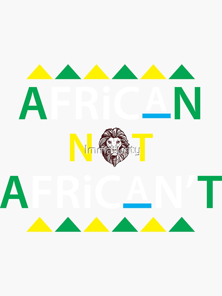 "AFRICAN NOT AFRICAN'T" Sticker by Immaturity | Redbubble