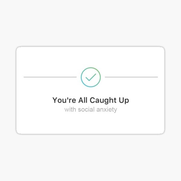 "You're All Caught Up - Instagram Anxiety - Social Media Harms" Sticker ...