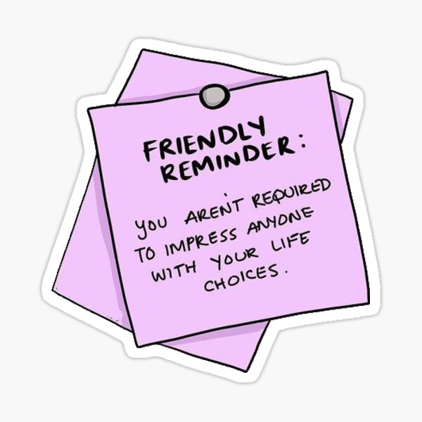 "FRIENDLY REMINDER " Sticker for Sale by stefikennedyb | Redbubble
