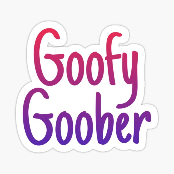 "Goofy Goober" Sticker by AnasShommakhi | Redbubble