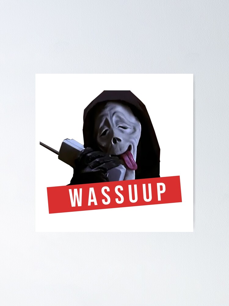 "wassup scream scary movie fun" Poster for Sale by BonoxShop | Redbubble