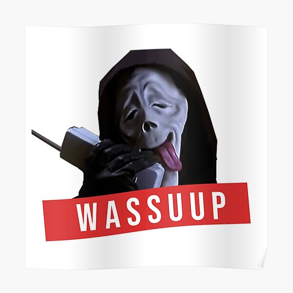 "wassup scream scary movie fun" Poster for Sale by BonoxShop | Redbubble