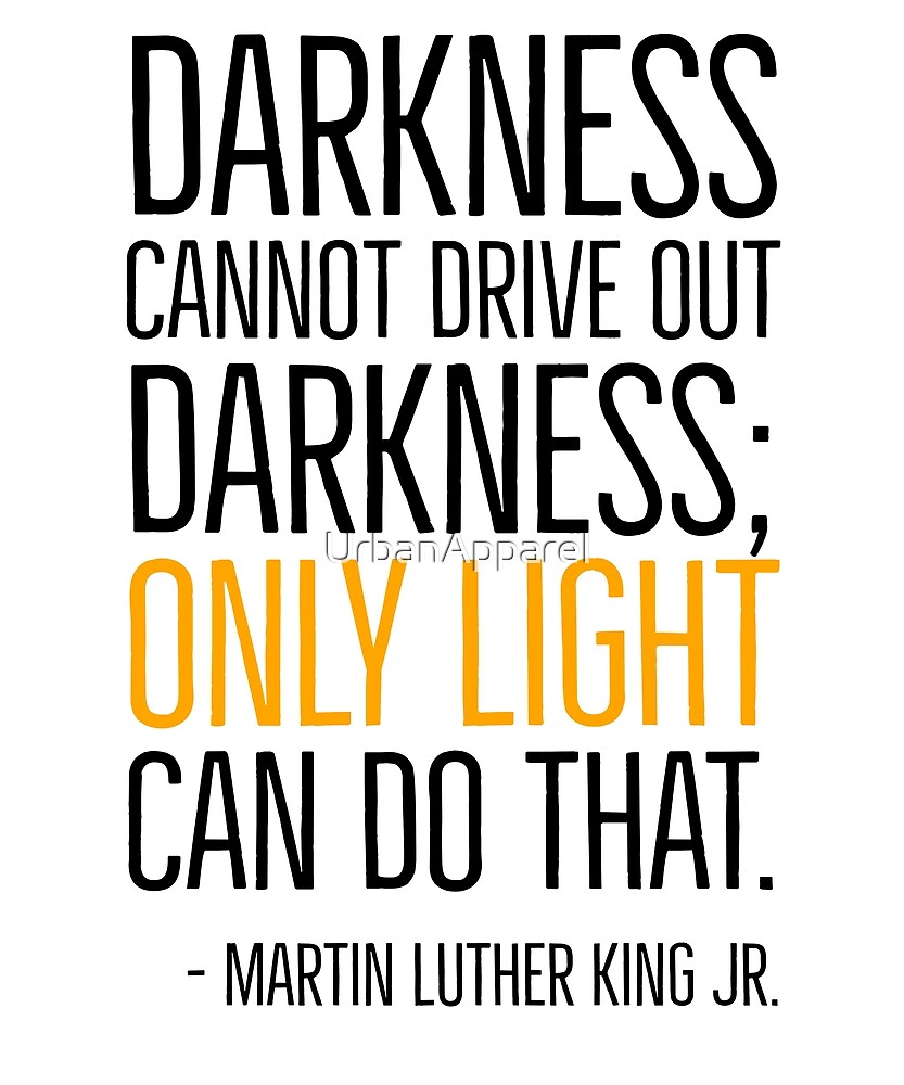 "Darkness cannot drive out darkness, MLK, Black History, Civil Rights ...
