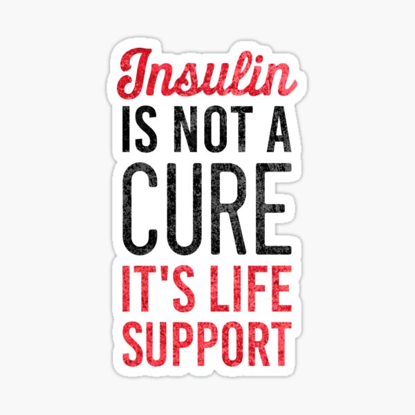 "Insulin Is Not A Cure It's Life Support" Sticker for Sale by drakouv ...