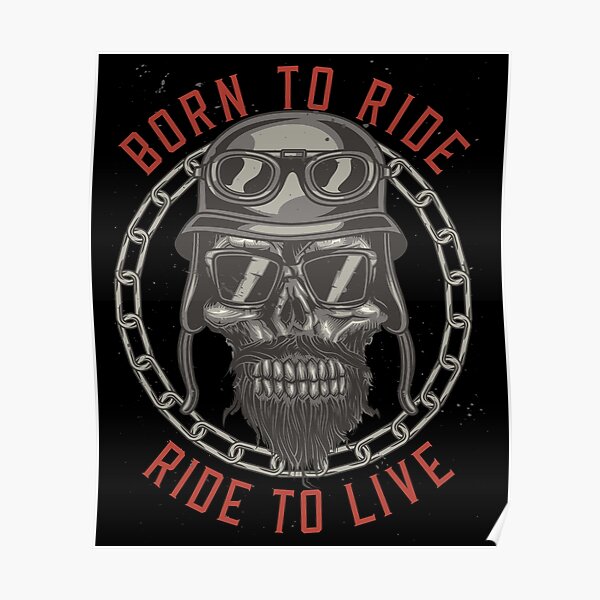 "BORN TO RIDE RIDE TO LIVE" Poster for Sale by klamottenonkel | Redbubble