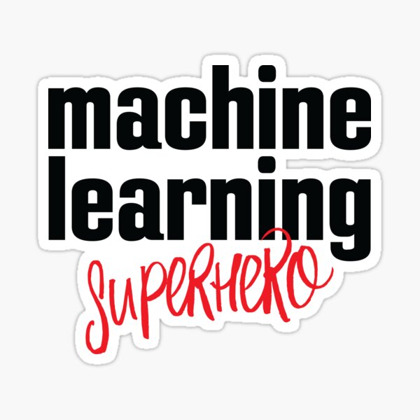 "Machine Learning Superhero" Sticker for Sale by ProjectX23 | Redbubble