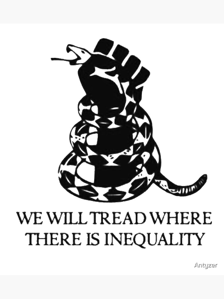 "WE WILL TREAD WHERE THERE IS INEQUALITY" Sticker for Sale by Antyzer ...