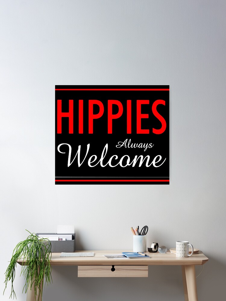 "Hippies Always Welcome" Poster for Sale by AuntyReni | Redbubble