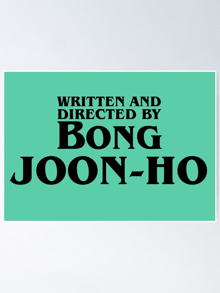 "Written and Directed by Bong Joon-Hoo" Poster by RafaRodrix | Redbubble