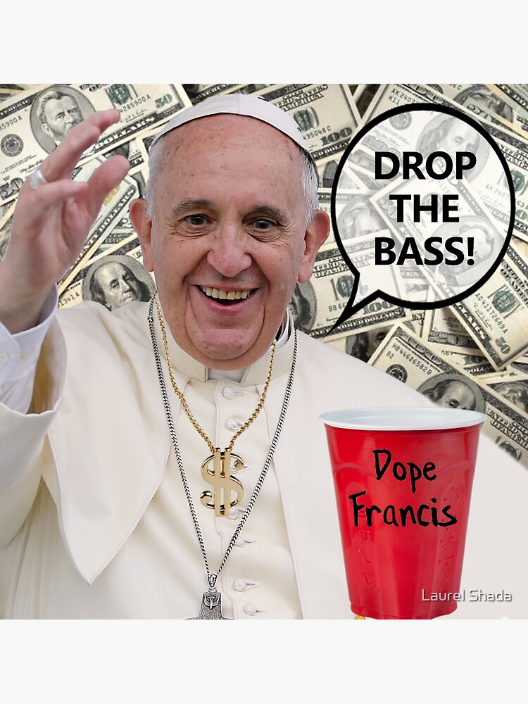 "Dope Francis - the Dope Pope" Magnet for Sale by laurelshada | Redbubble