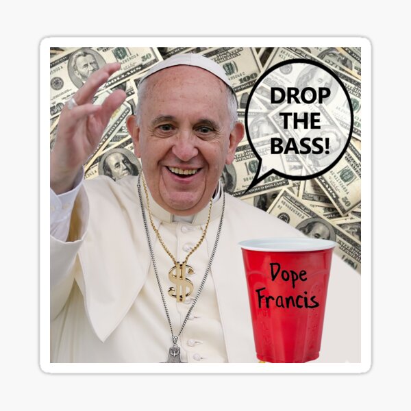 "Dope Francis - the Dope Pope" Sticker for Sale by laurelshada | Redbubble
