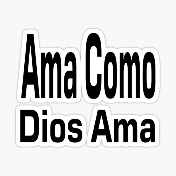 "Ama Como Dios Ama" Sticker for Sale by 309series | Redbubble