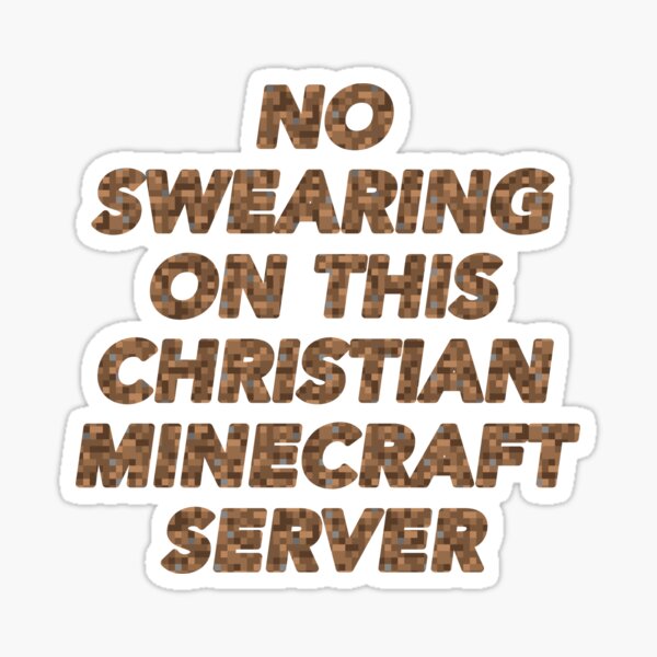 "No Swearing on this Christian Minecraft Server" Sticker for Sale by ...