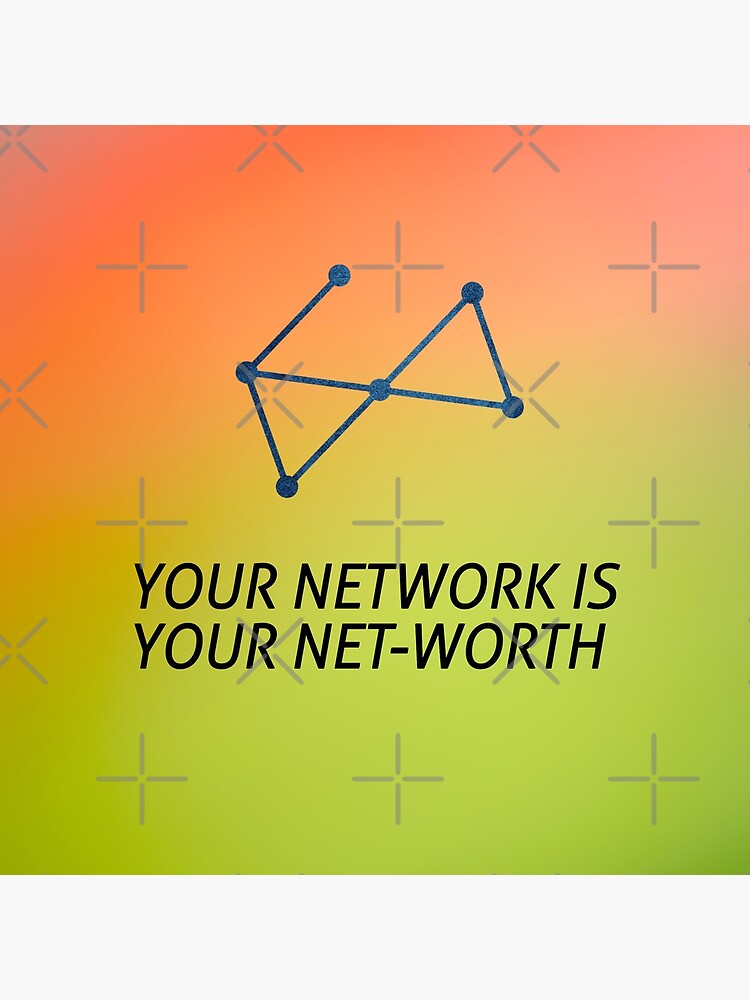 "YOUR NETWORK IS YOUR NETWORTH" Poster for Sale by saurabhchhabra ...
