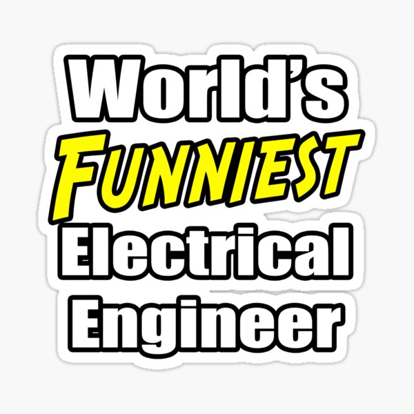 "World's Funniest Electrical Engineer" Sticker by TKUP22 | Redbubble