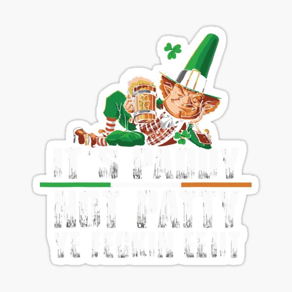 "Its Paddy Not Patty Ye Feckin Eejit Saint Patricks Day" Sticker for ...