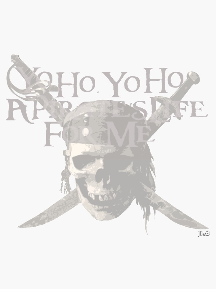 "Yo Ho, Yo Ho A Pirate's Life for Me" Sticker for Sale by jlie3 | Redbubble