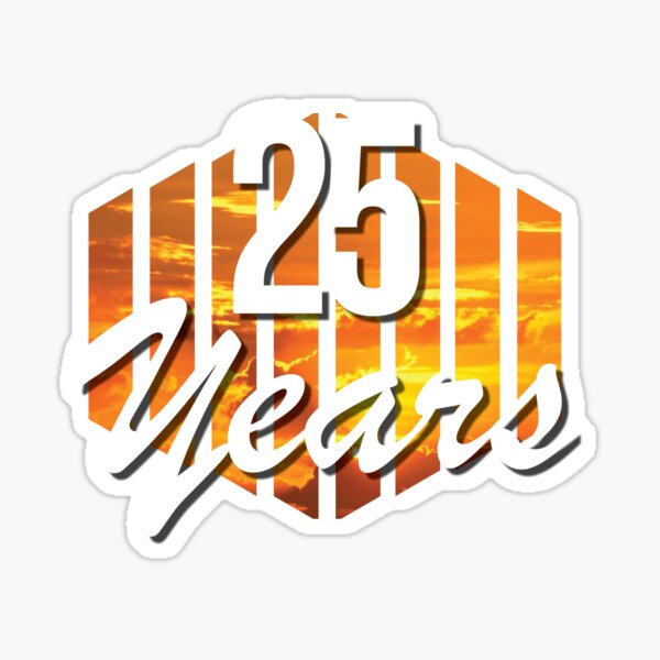 "25 years!" Sticker for Sale by Cutebutfunny | Redbubble