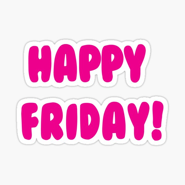 "Happy Friday! Cute cheerful design" Sticker by Goldmedaldesign | Redbubble