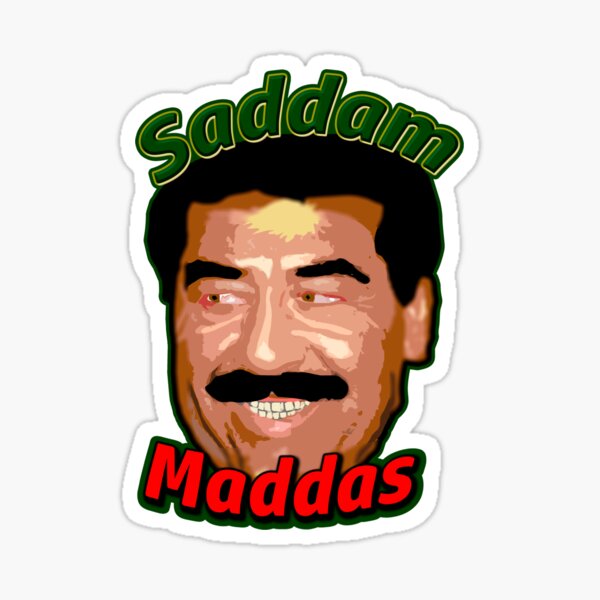 "Saddam backwards is Maddas NumbTs - design Unique Quality Printed ...