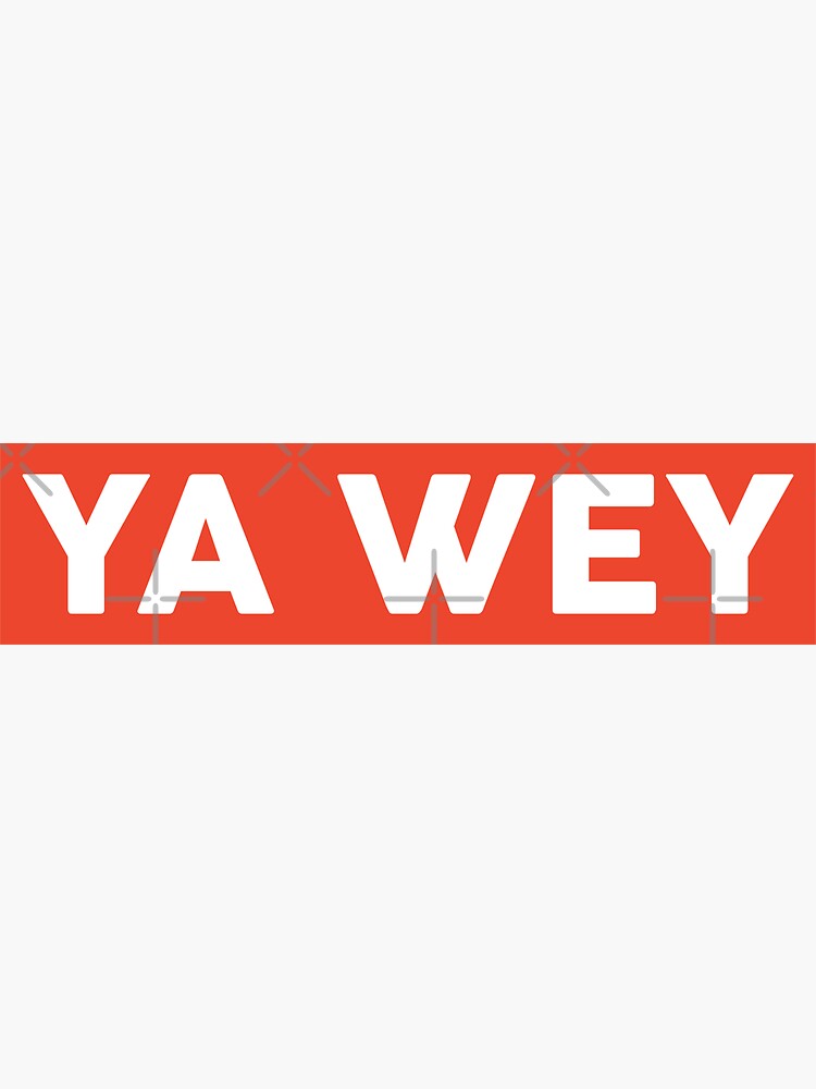 "Ya Wey" Sticker for Sale by SmithDigital | Redbubble
