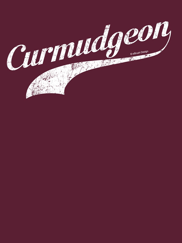 "Curmudgeon" T-shirt for Sale by eBrushDesign | Redbubble | curmudgeon ...