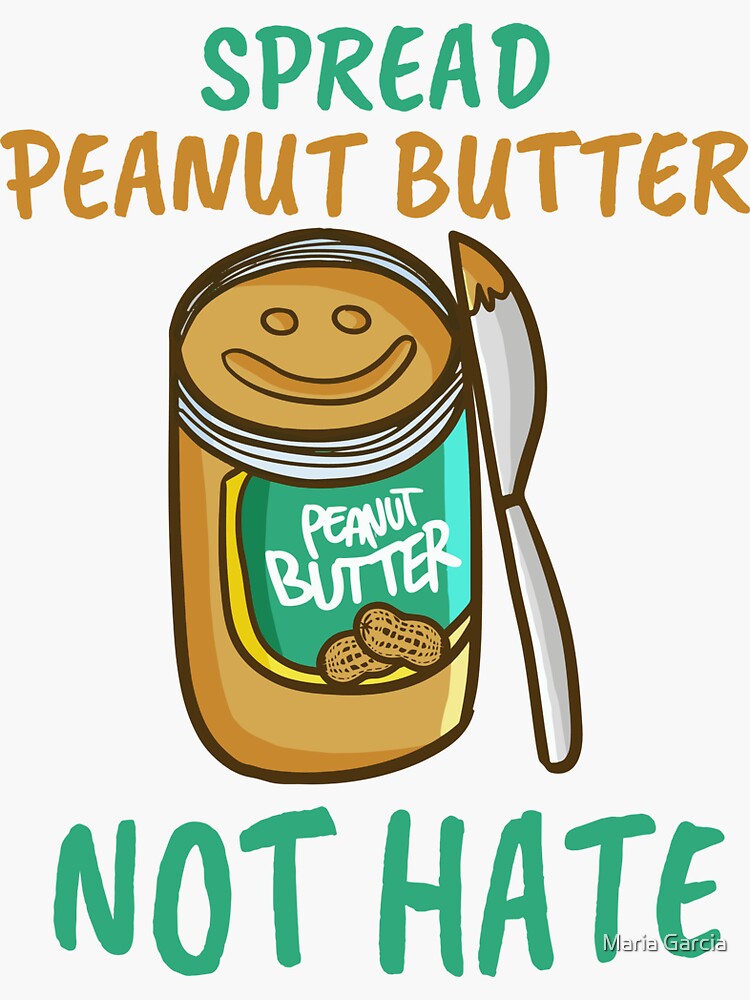Spread Peanut Butter Not Hate Cute Kawaii Peanut Butter Lover Sticker For Sale By