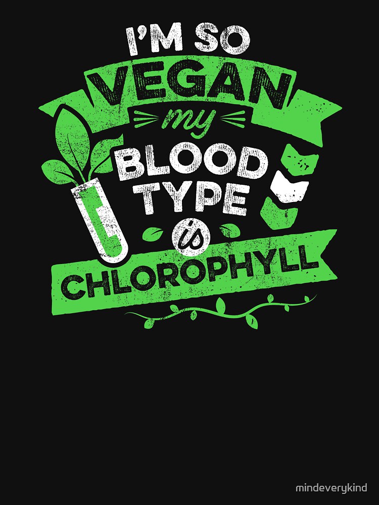"Vegan Funny Im So Vegan My Blood Type is Chlorophyll Meme" T-shirt by ...